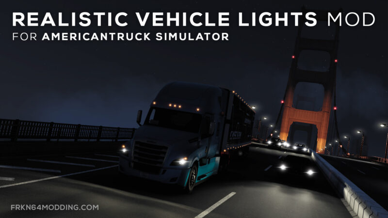 Realistic Vehicle Lights Mod v7.4 for ATS - Frkn64 Modding